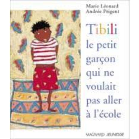 9782210983410 - TIBILI, LE PETIT GARCON QUI NE VOULAIT PAS ALLER A L'ECOLE
